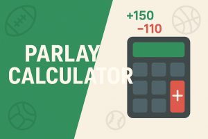 Parlay Calculator: Calculate Odds & Payouts for Parlays Betting